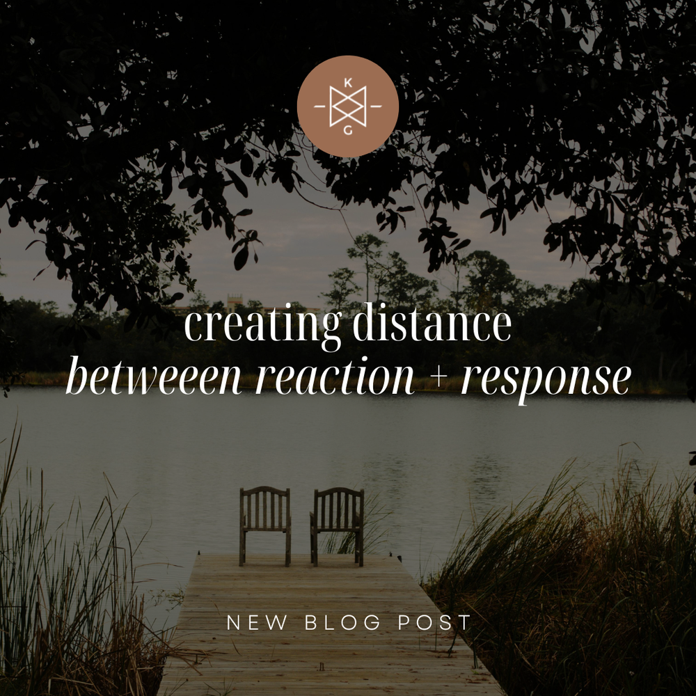 Creating distance between reaction and response — Katie Gustafson