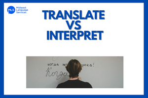 Translate VS Interpret : Real Definition and When to Use Them | Midwest ...