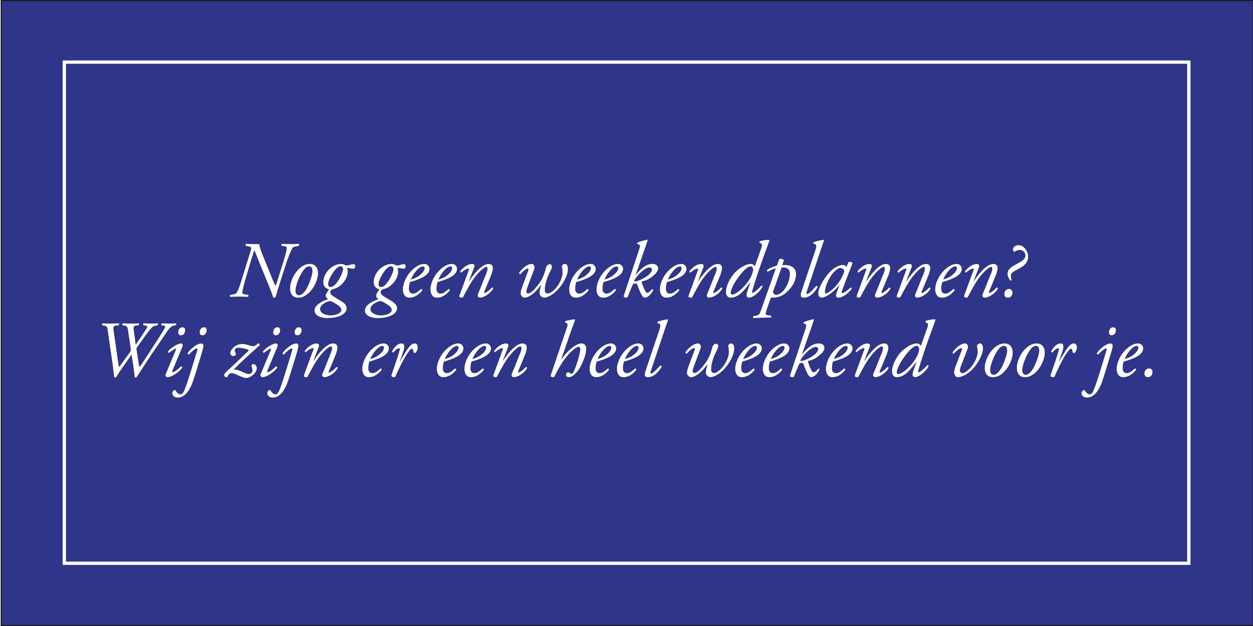 Wij zijn er een heel weekend voor je — Kloosterstraat Antwerpen