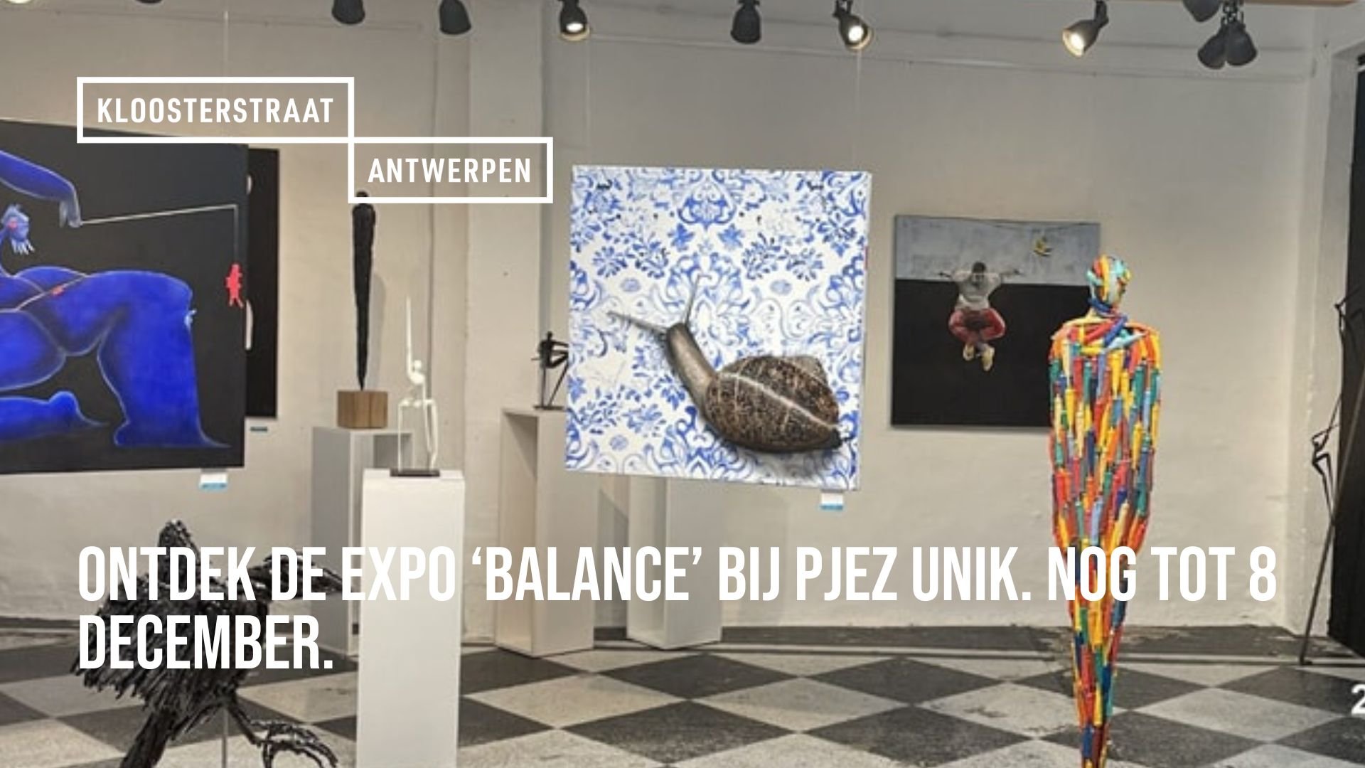 Ontdek de expo 'Balance' bij Pjez Unik — Kloosterstraat Antwerpen