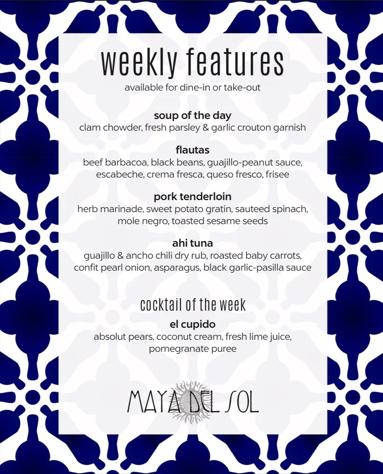 Weekly Features — — Maya Del Sol | Latin Fusion Cuisine & Craft ...