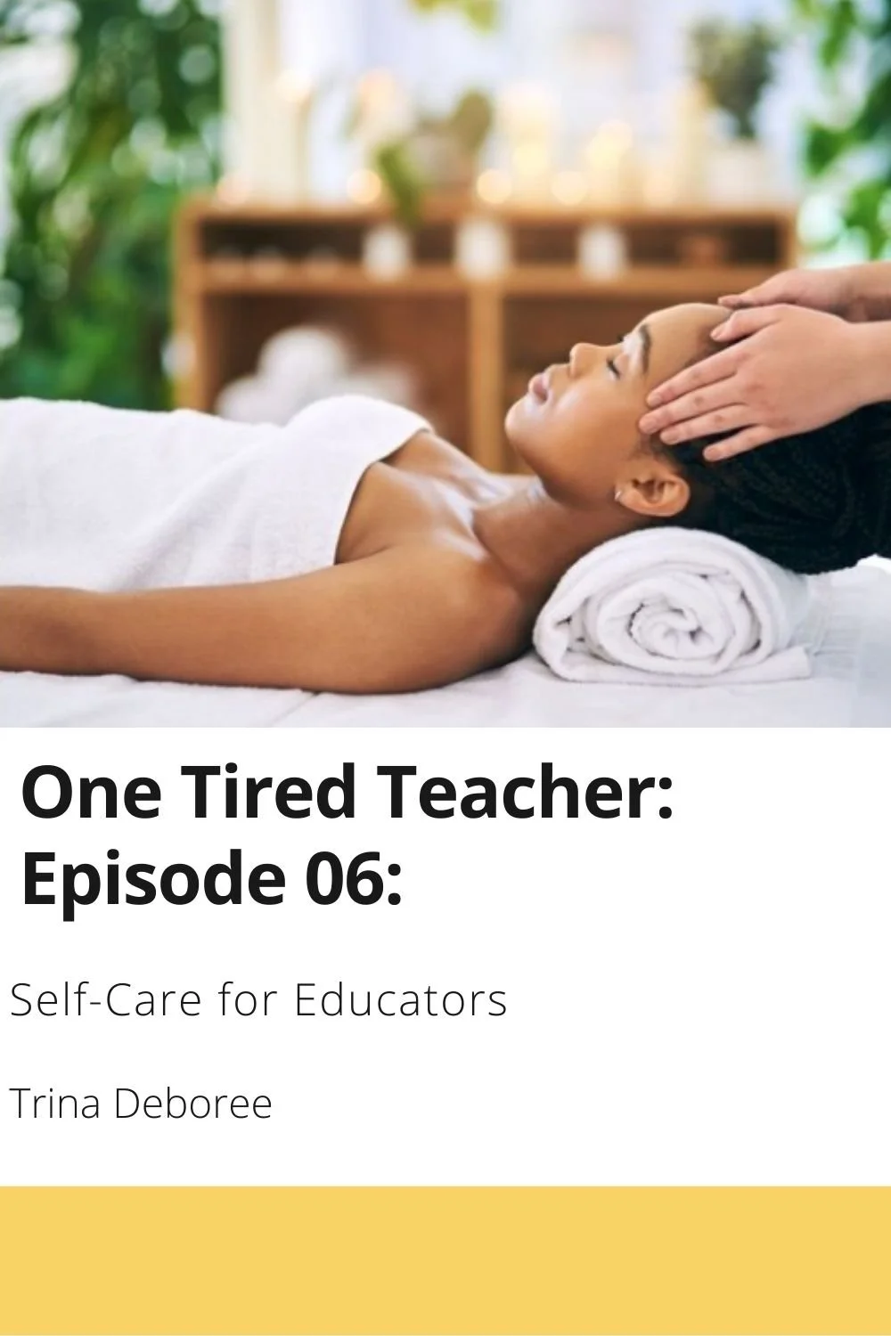 One Tired Teacher EP 06: Self-Care for Educators - One Tired Teacher: A ...