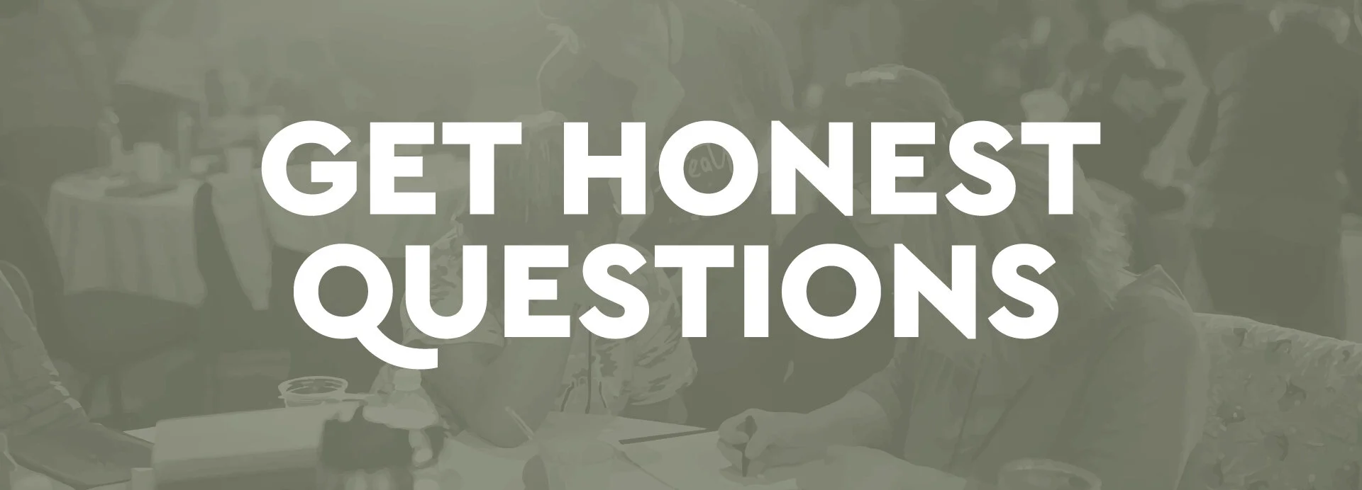 Get Honest Questions — Vista Community Church