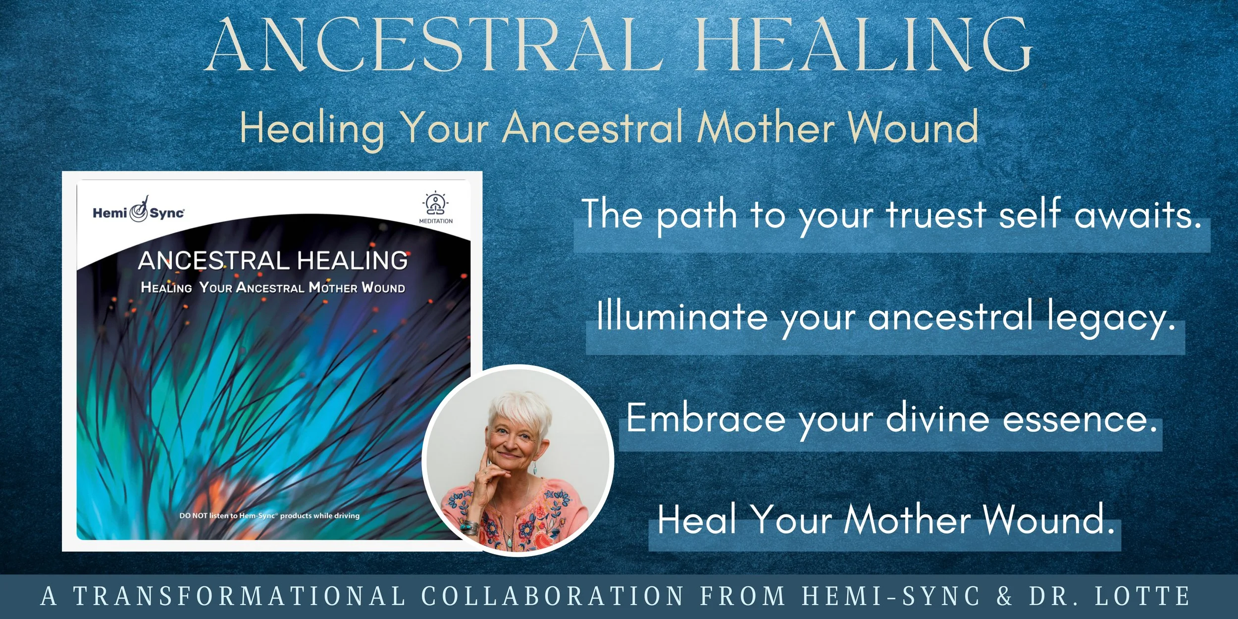 Ancestral Healing - Hemi-Sync & Dr. Lotte — Dr. Lotte