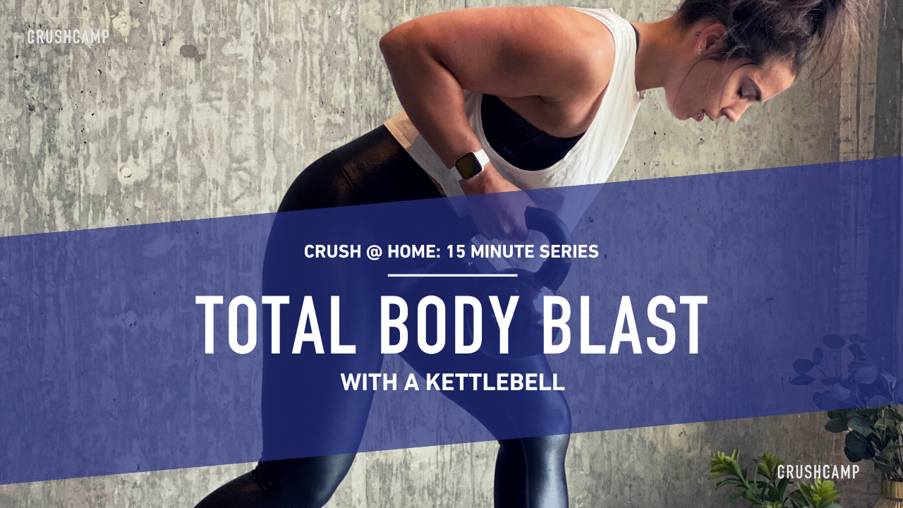 15 MIN Kettlebell Total Body Blast — CrushCamp