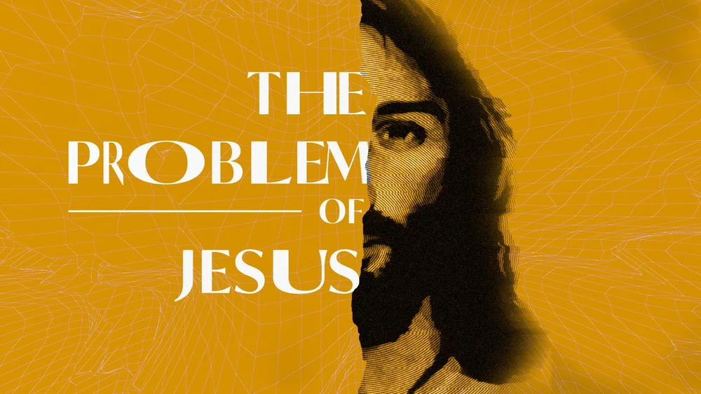The Problem of Jesus • Sun City Church