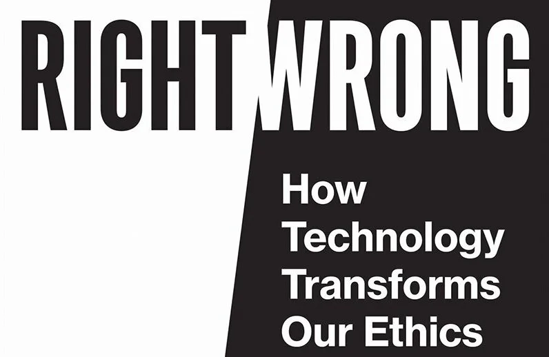 Right/Wrong: How Technology Transforms Our Ethics — The Trebuchet