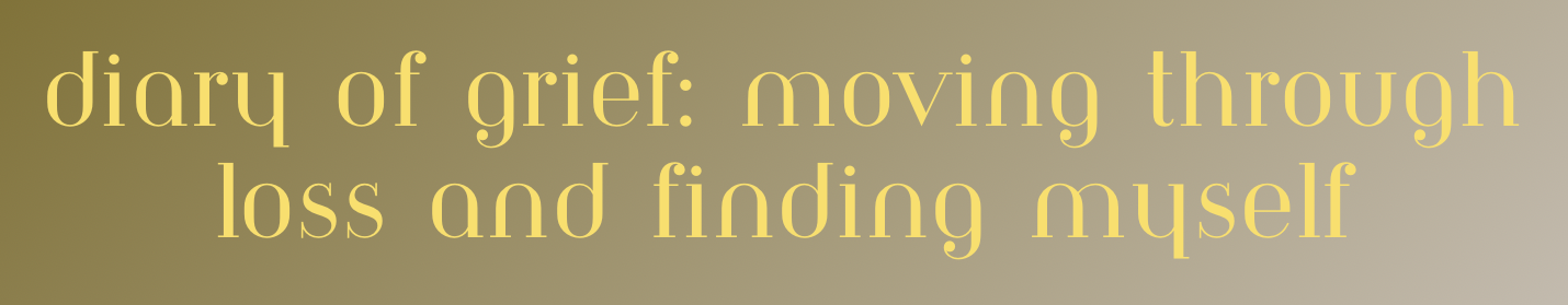 Diary of Grief: Moving Through Loss and Finding Myself — Mindfulness ...
