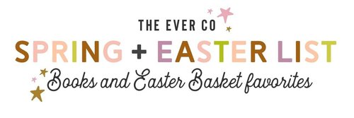 SPRING AND EASTER BOOK WALL + EASTER BASKET FAVORITES — The Ever Co