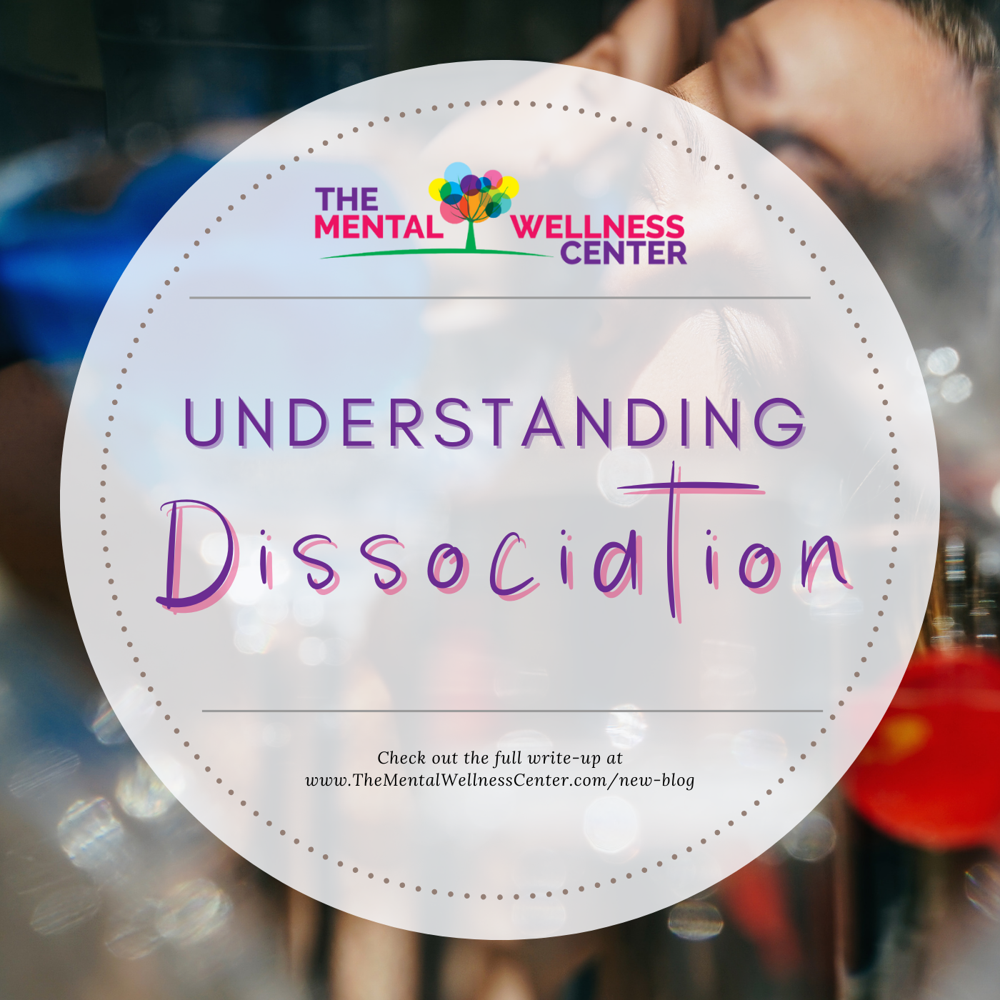 Understanding Dissociation — The Mental Wellness Center - Normal IL ...