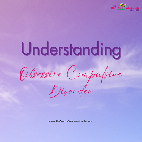 Understanding Obsessive Compulsive Disorder — The Mental Wellness ...