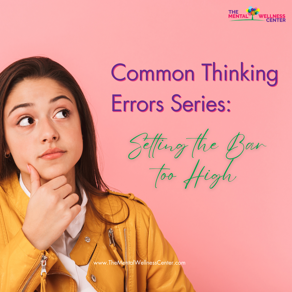 Common Thinking Errors Series: Setting the Bar too High — The Mental ...