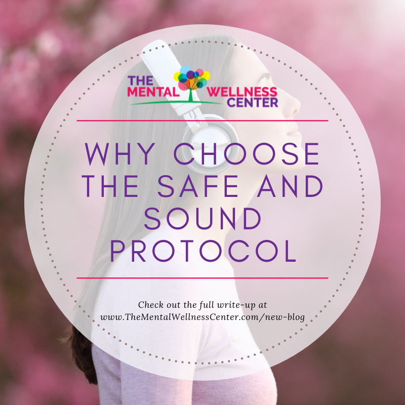 Why Choose The Safe and Sound Protocol — The Mental Wellness Center ...