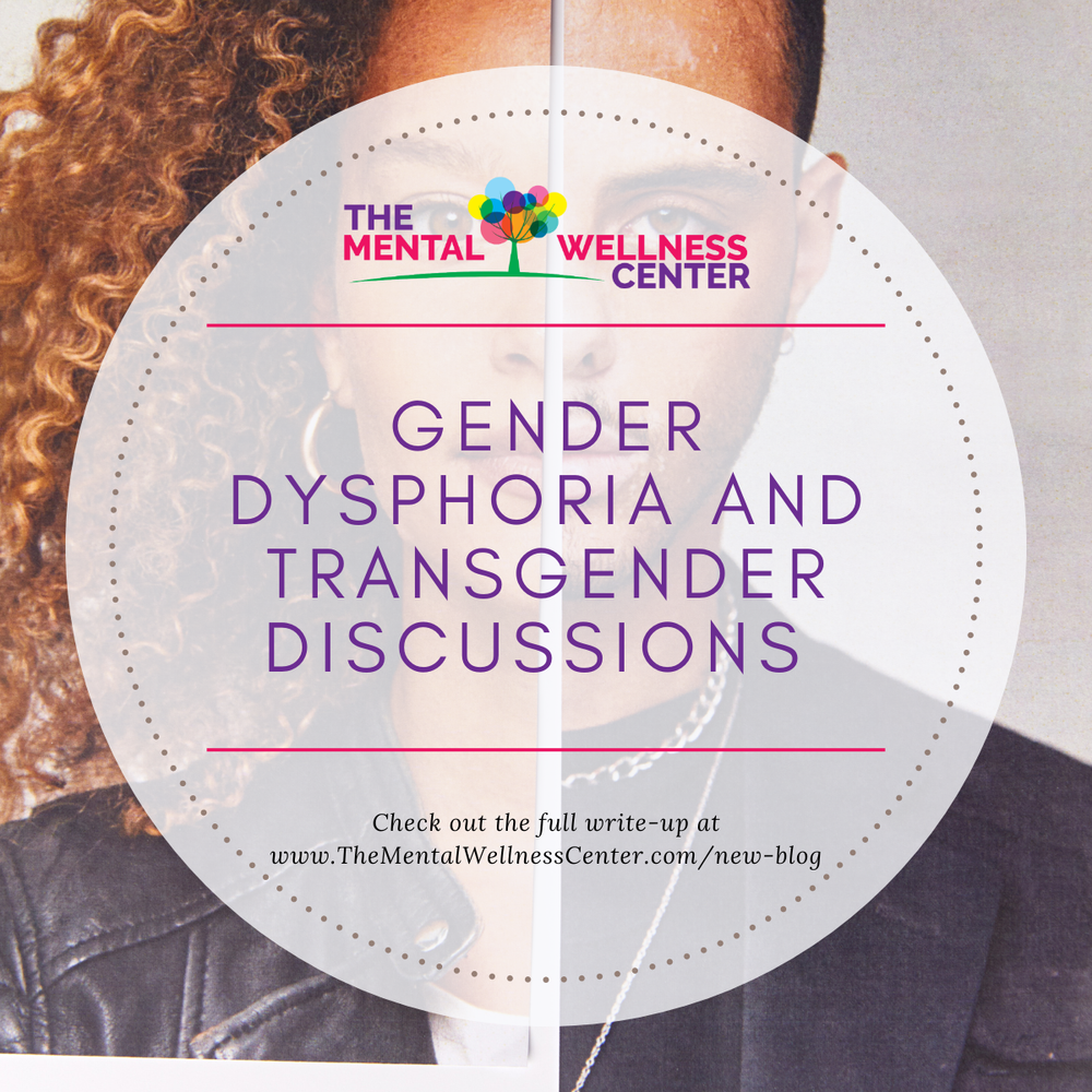 Gender Dysphoria and Transgender Discussions — The Mental Wellness ...