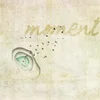 Moment Lyrics — waterdeep