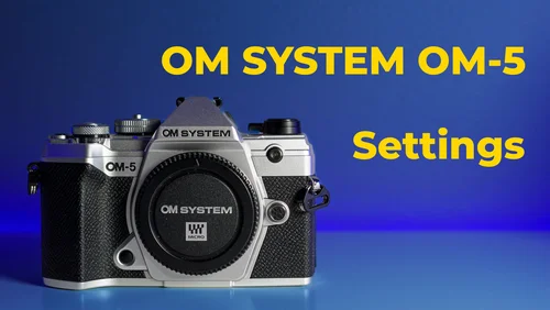 OM SYSTEM OM-5 Settings