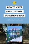 How To Write and Illustrate a Children's Book: A Step-By-Step Guide ...
