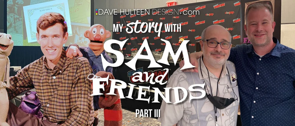 My Story with Sam and Friends, Part III — Dave Hulteen Design