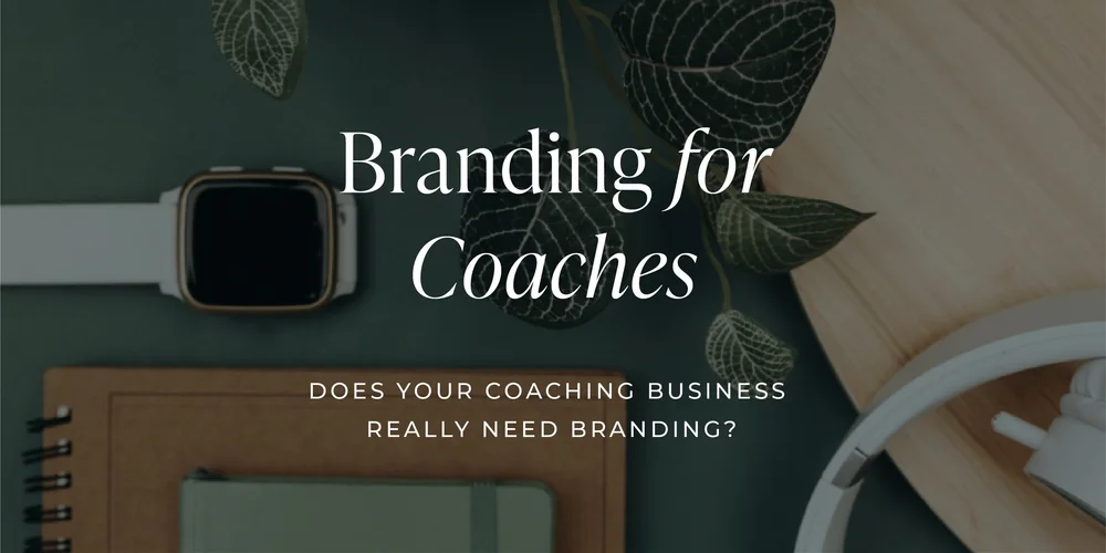 Branding for coaches: Does your business really need branding? — Brand ...