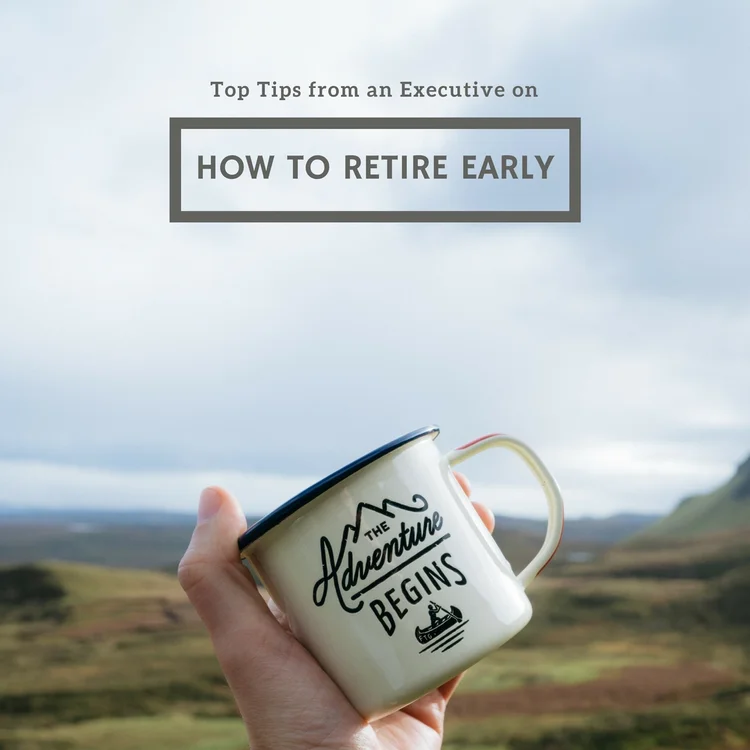 8 Tips from an Executive that Retired at 51 — Planning to Wealth