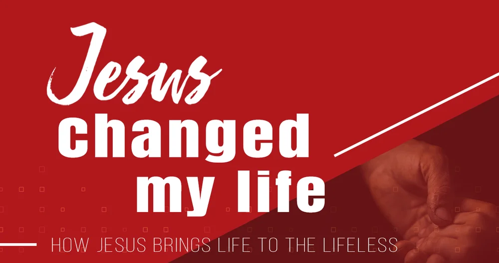 Jesus Changed My Life