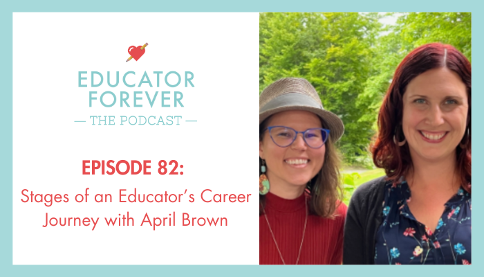 Stages of an Educator's Career Journey with April Brown — Educator Forever