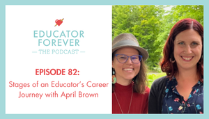 Stages of an Educator's Career Journey with April Brown — Educator Forever
