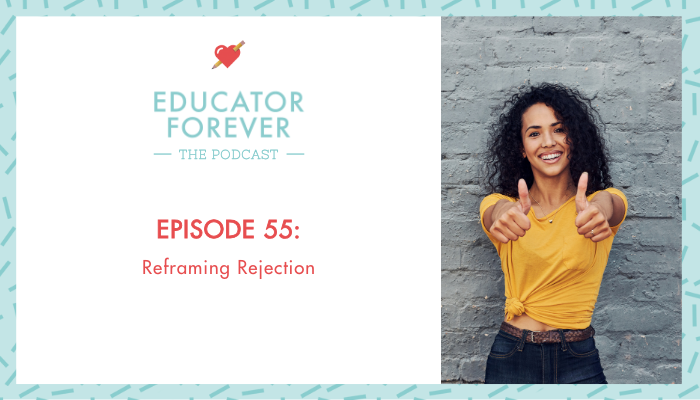 How to Reframe Rejection — Educator Forever