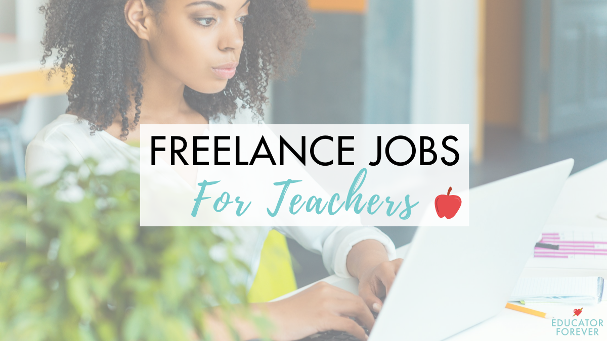 4 Freelance Jobs in Education for Teachers — Educator Forever