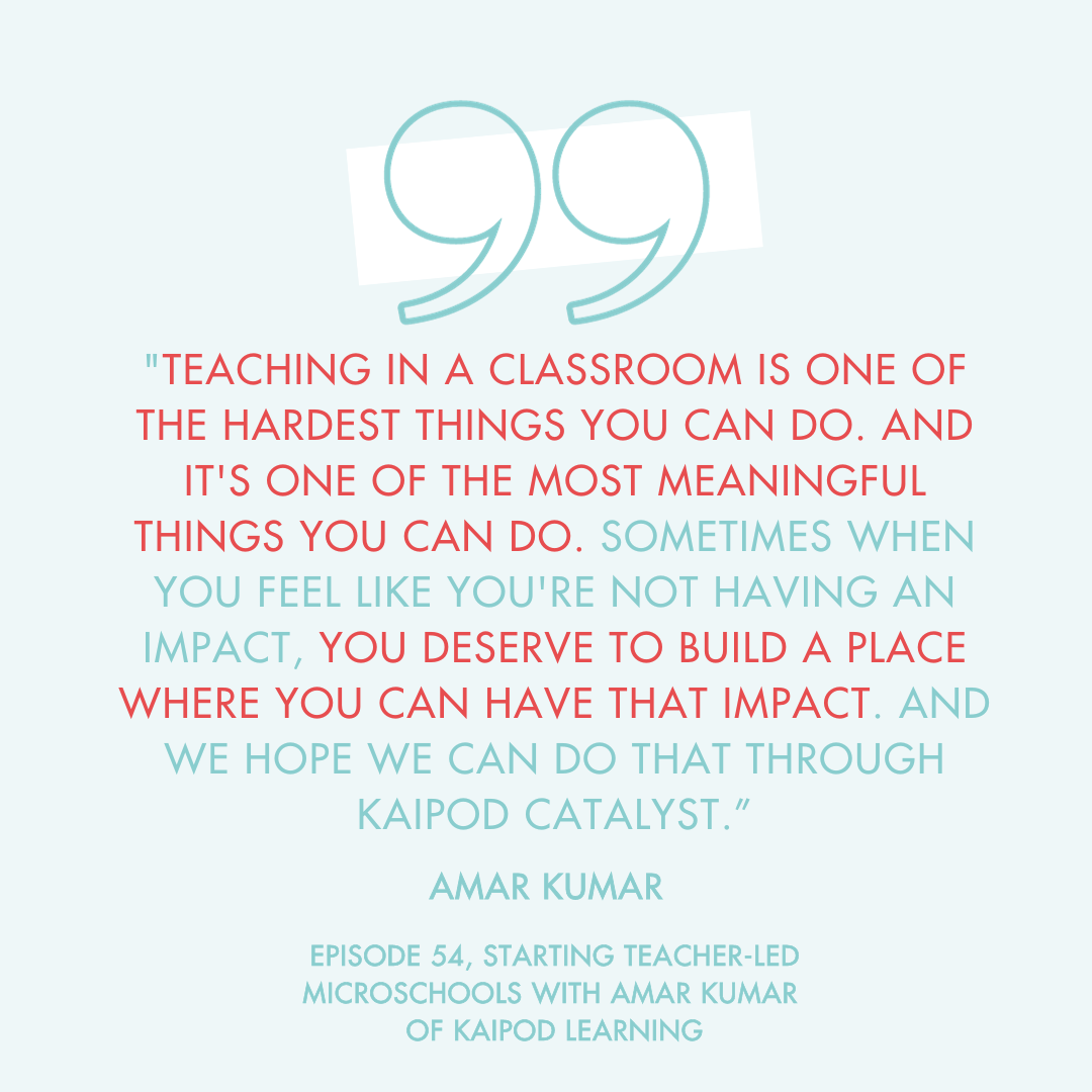 Starting Teacher-Led Microschools with Amar Kumar of KaiPod Learning ...
