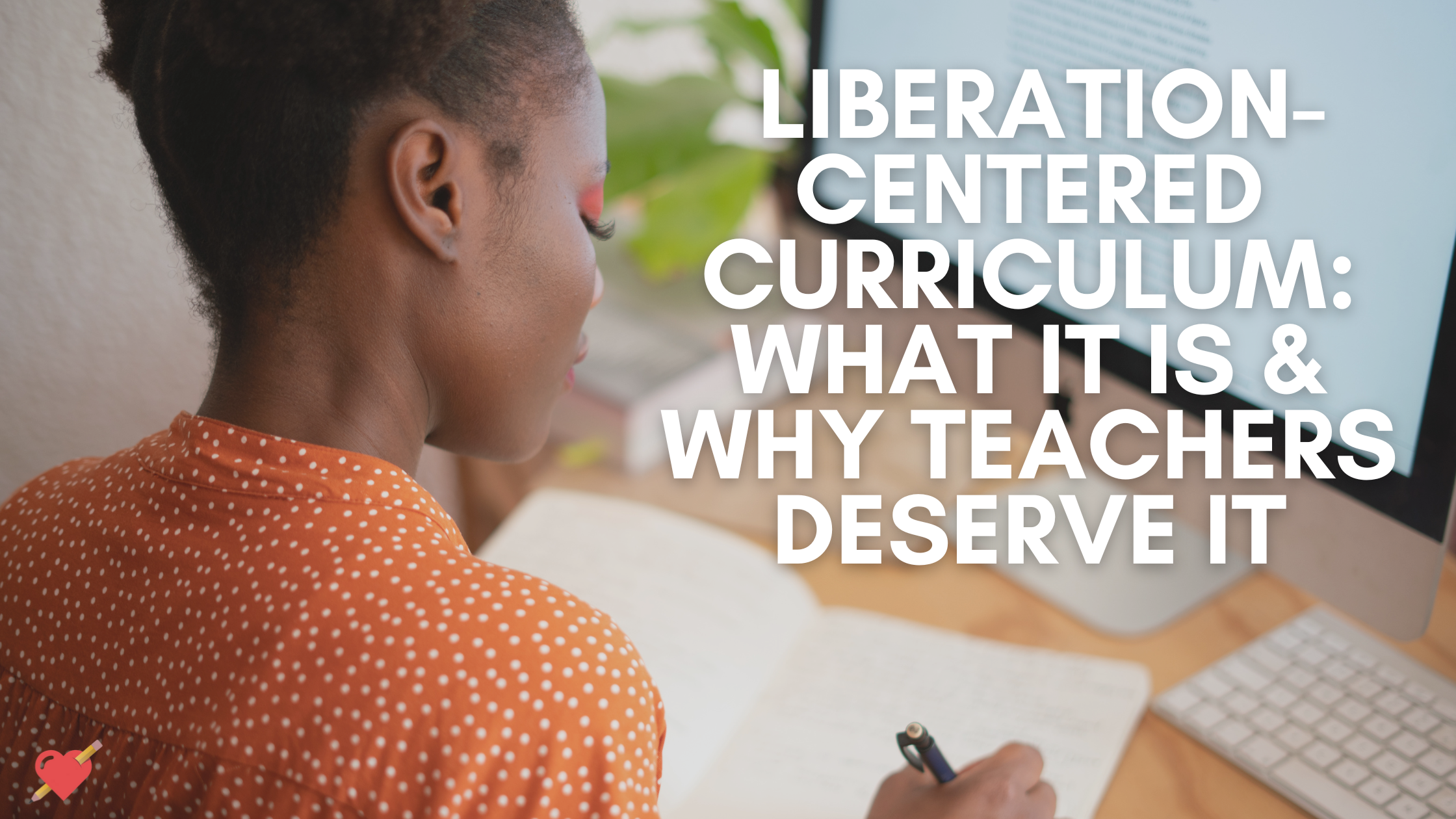 Liberatory Education: Why Teachers Deserve It — Educator Forever