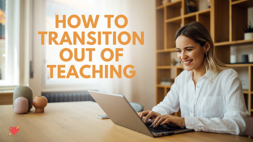 How to Transition Out of Teaching in 4 Steps | Educator Forever ...