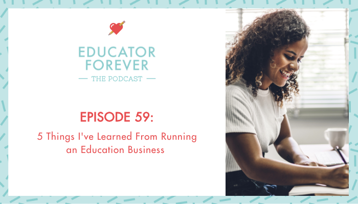 5 Things I've Learned From Running an Education Business — Educator Forever