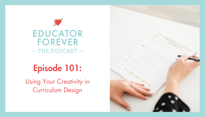 Using Your Creativity in Curriculum Design — Educator Forever