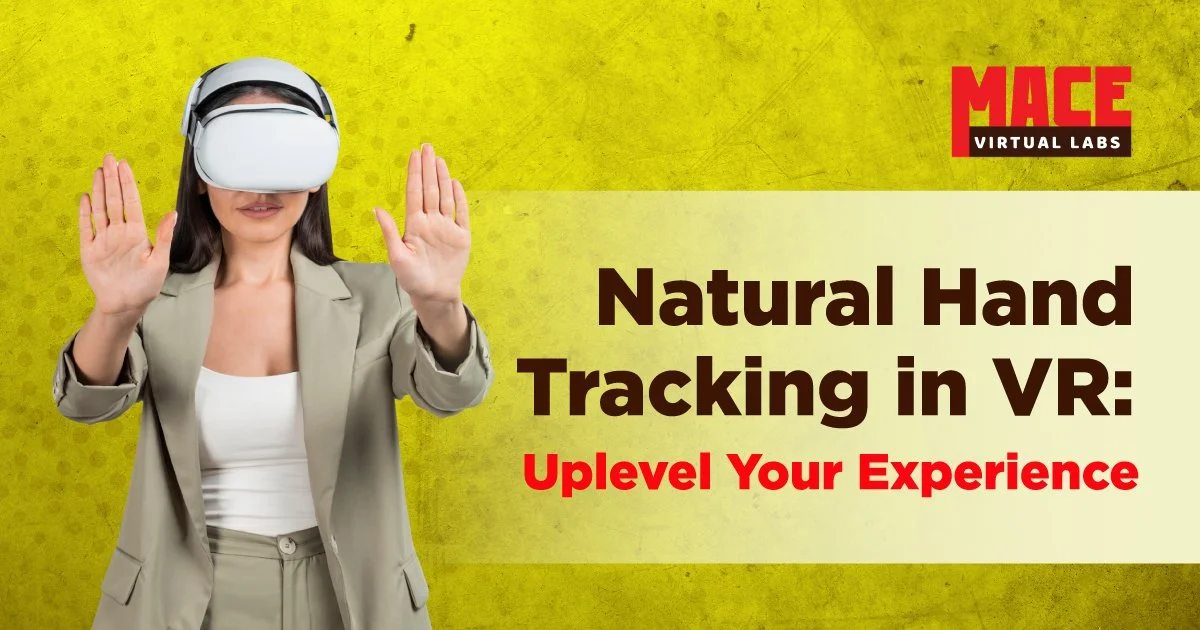 Natural Hand Tracking in VR: Uplevel Your Experience — MACE Virtual Labs