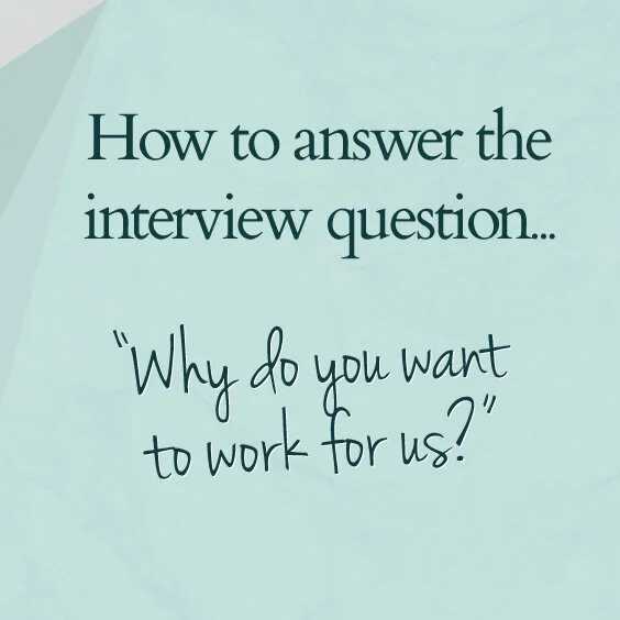 How To Answer: "Why do you want to work for us?"