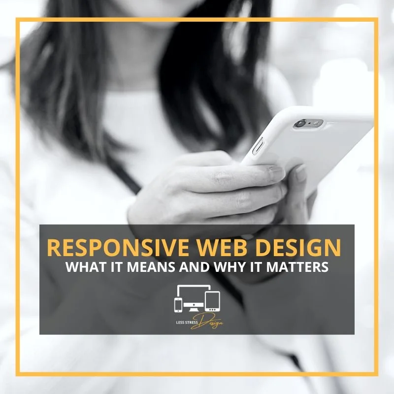 Responsive Web Design: What It Means and Why It Matters — LESS STRESS ...