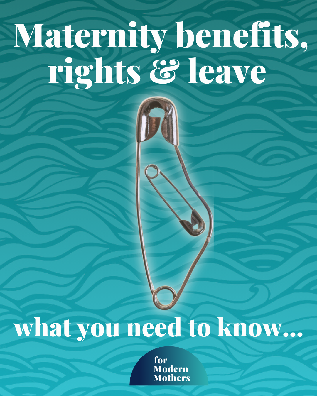 Maternity leave, rights & benefits - what you need to know — For Modern ...