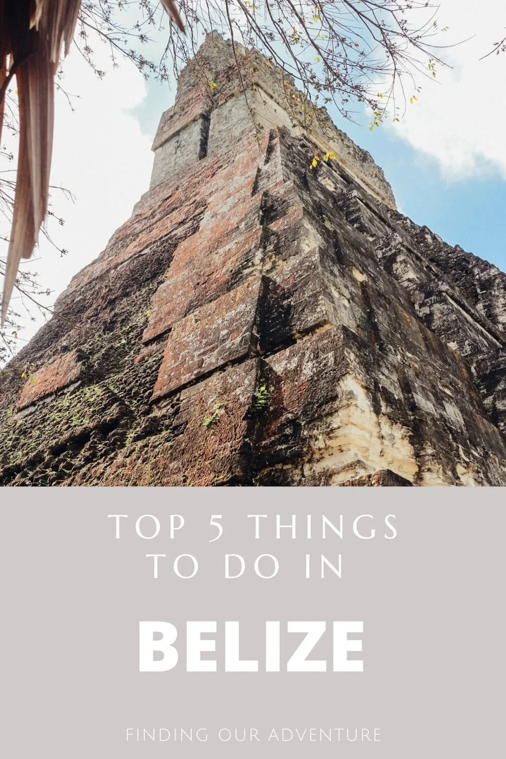 Top 5 Things to Do while Visiting Belize — Finding Our Adventure