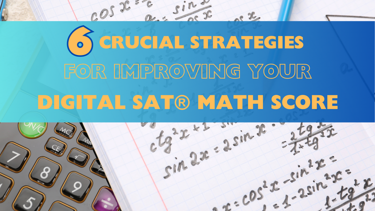 6 Crucial Strategies for Improving Your Digital SAT® Math Score — SAT ...
