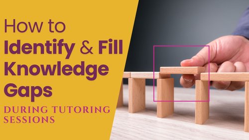 How to Identify and Fill Knowledge Gaps During Tutoring Sessions — SAT ...