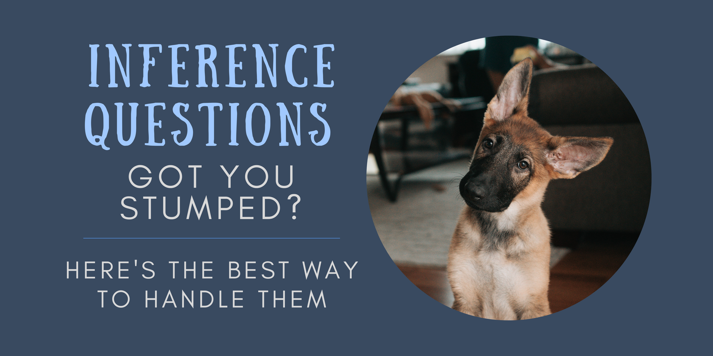 Inference Questions Got You Stumped? Here's The Best Way to Handle Them ...