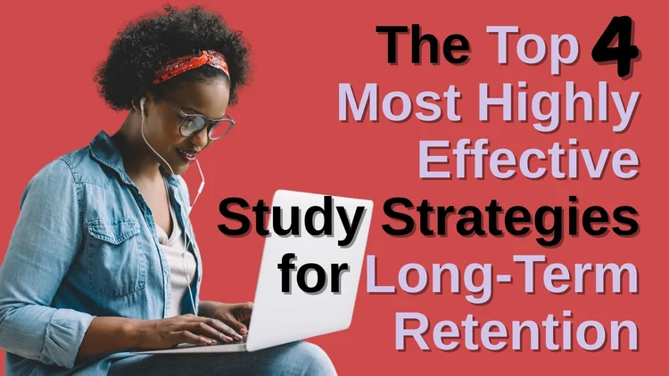 The Top 4 Most Highly Effective Study Strategies for Long-Term ...