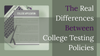 The Real Differences Between College Testing Policies: A Tutor’s Guide ...