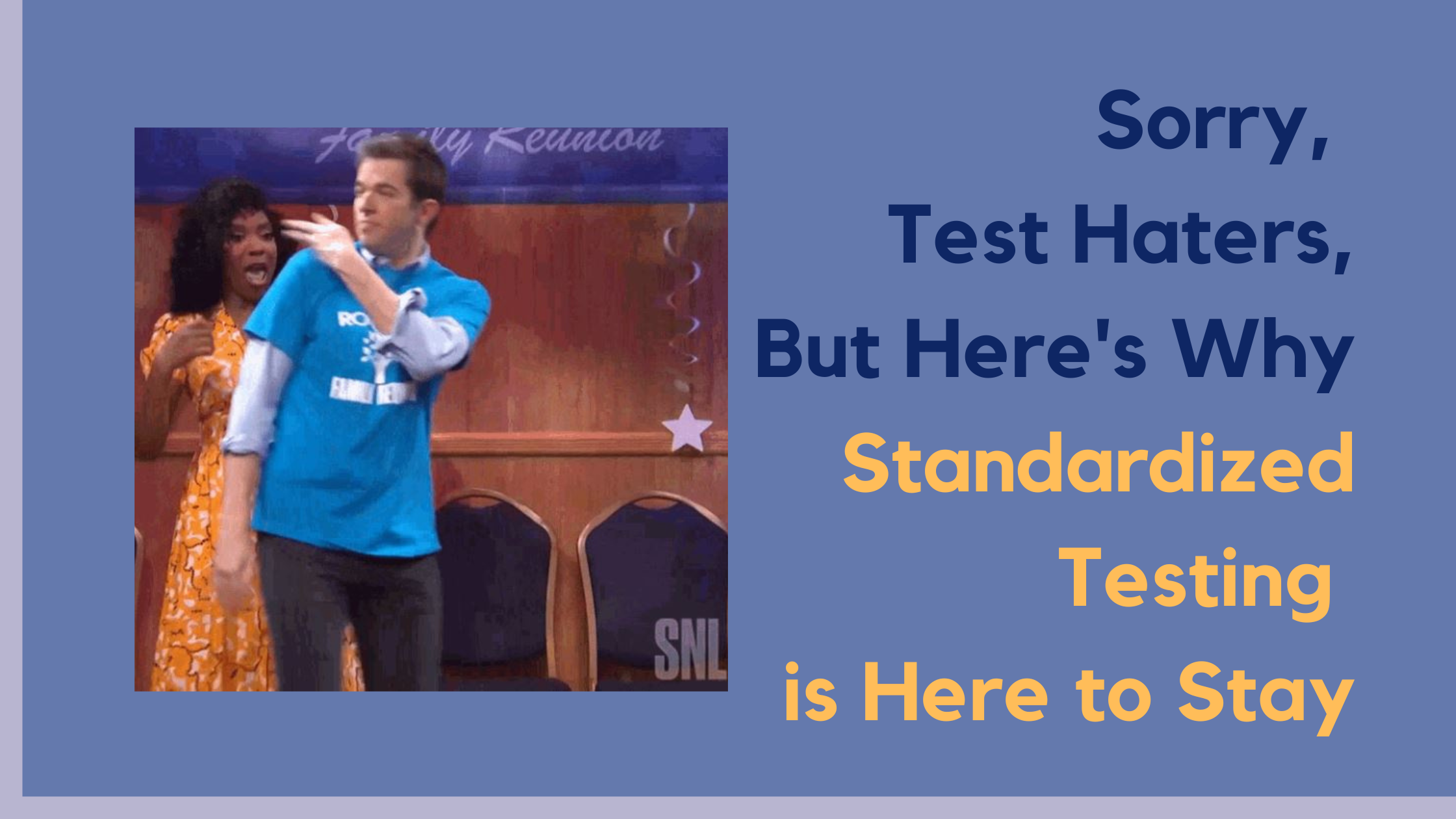 Sorry, Test Haters, But Here's Why Standardized Testing is Here to Stay ...
