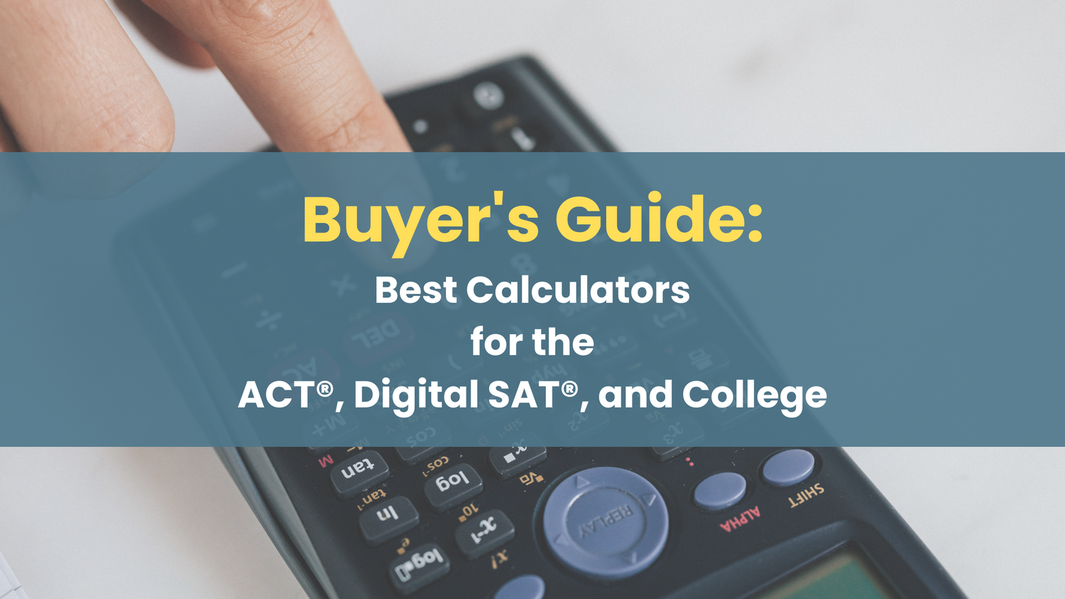 Buyer's Guide: Best Calculators for the ACT®, Digital SAT®, and College ...