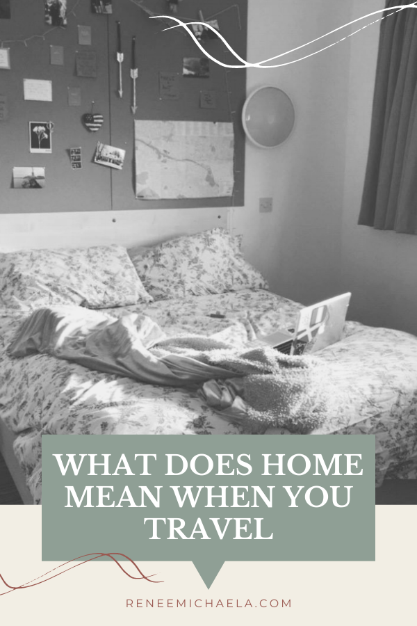 What Does Home Mean When You Travel — Renée Michaela