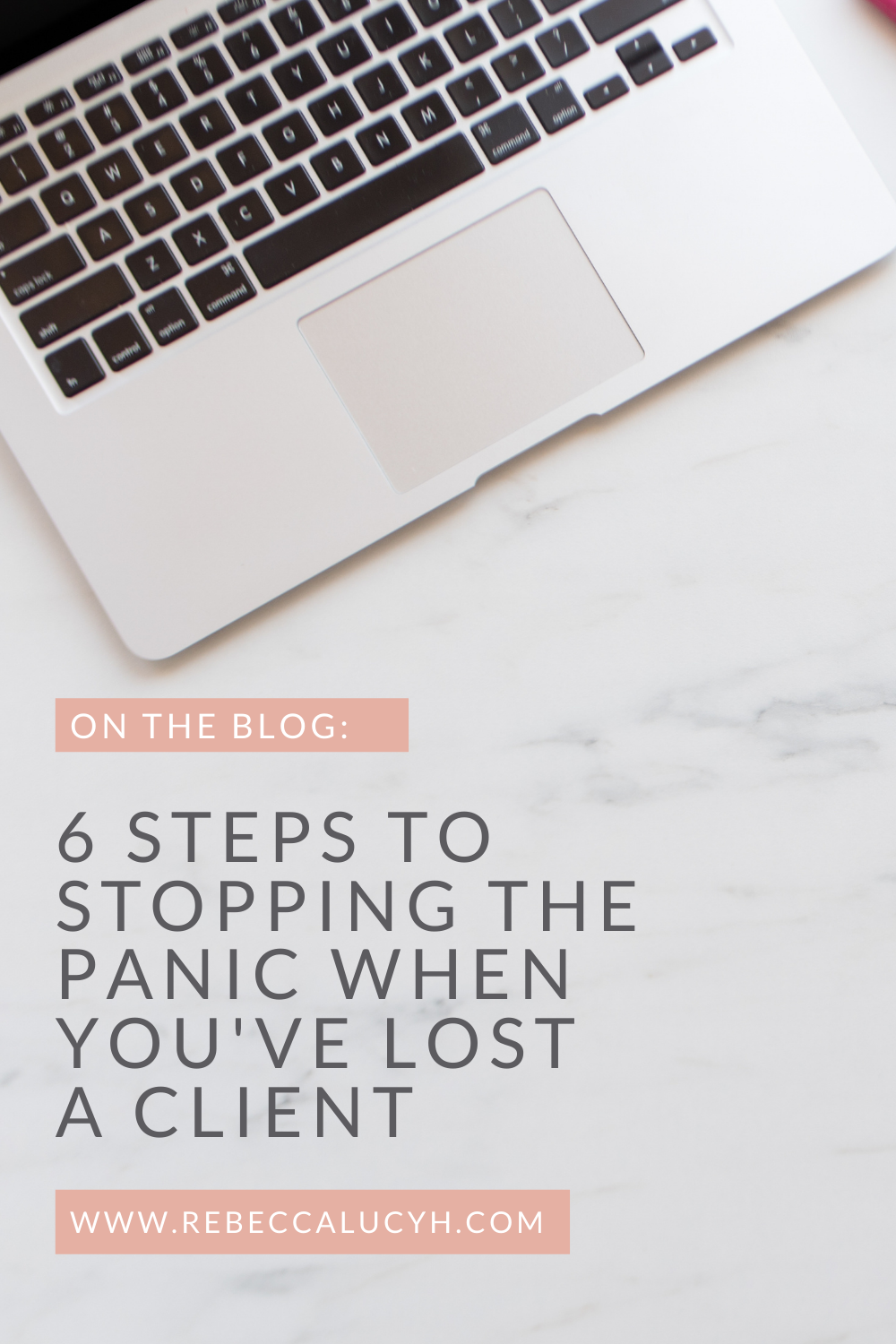 6 Steps to stopping the panic when you've lost a client — Rebecca ...