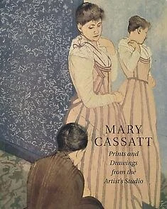 Mary Cassatt: Prints and Drawings from the Artist’s Studio — Adelson ...