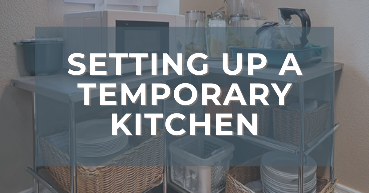 How to Set Up a Temporary Kitchen During a Remodel — Odell Construction ...